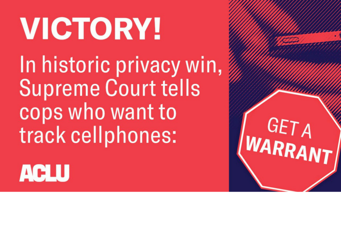 Supreme Court Ruled Police Need A Warrant To Access Cell Phone Location